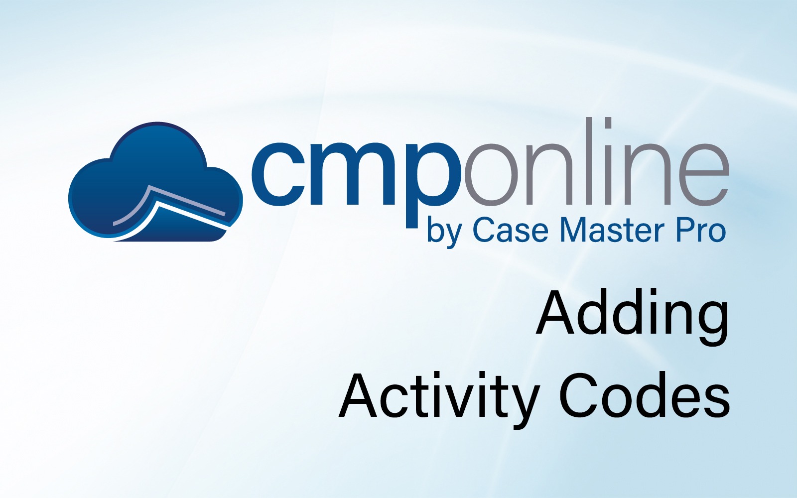 Adding New Activity Codes | Case Master Pro | CMPOnline