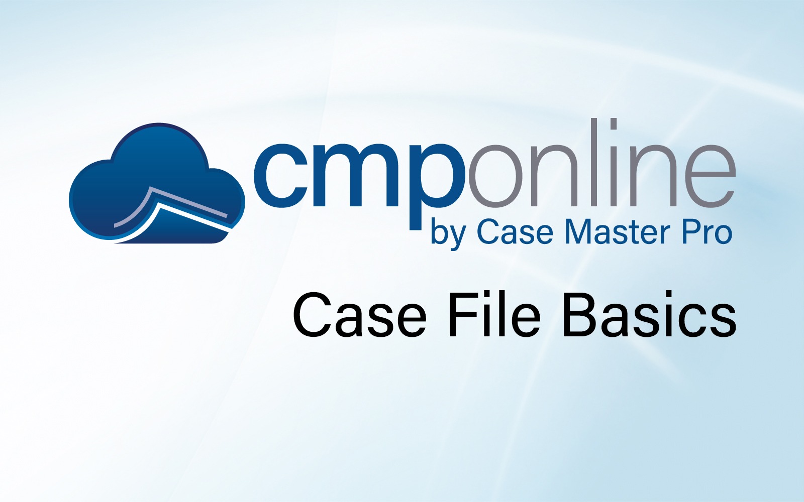Case File Basics | Case Master Pro
